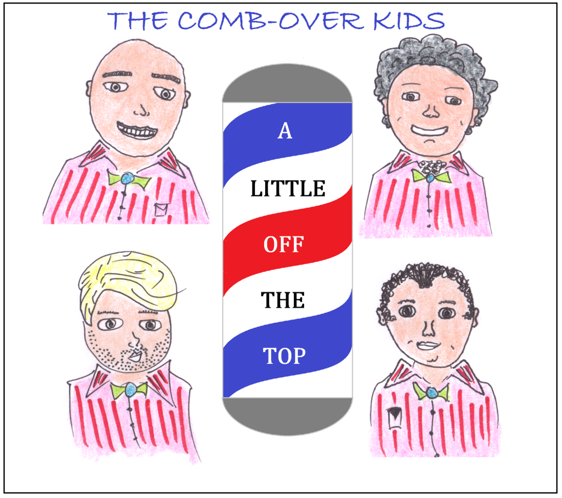 The Legend of the Comb-Over Kids. In the quaint, neighborly village of ...