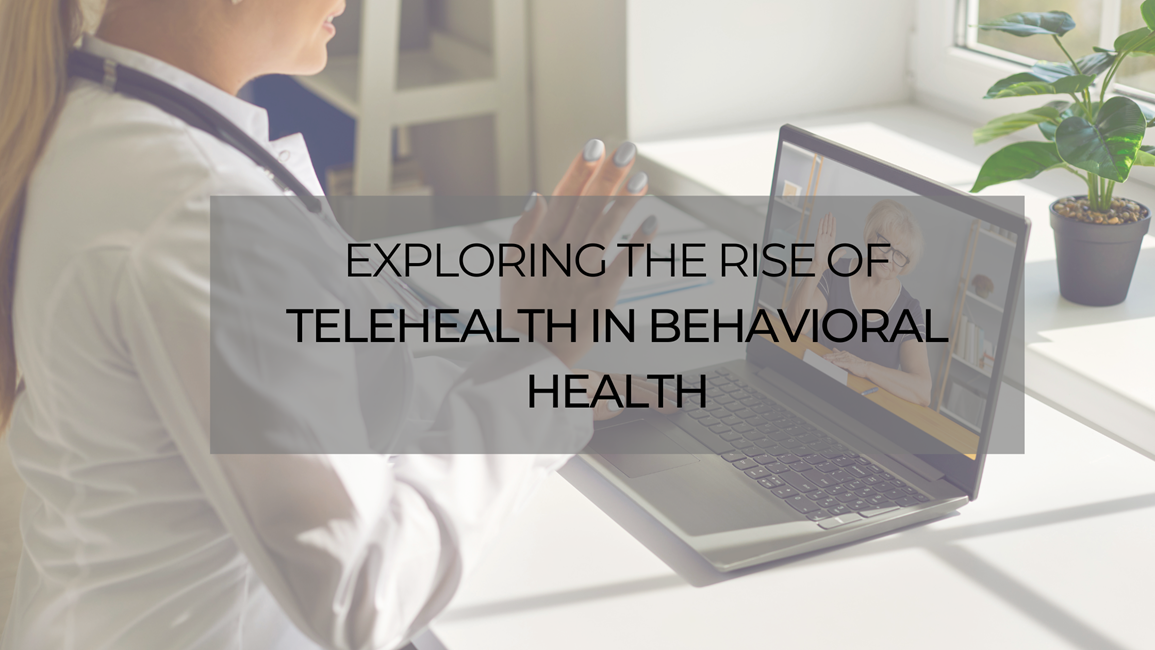 Exploring the Rise of Telehealth in Behavioral Health | by Herrick ...