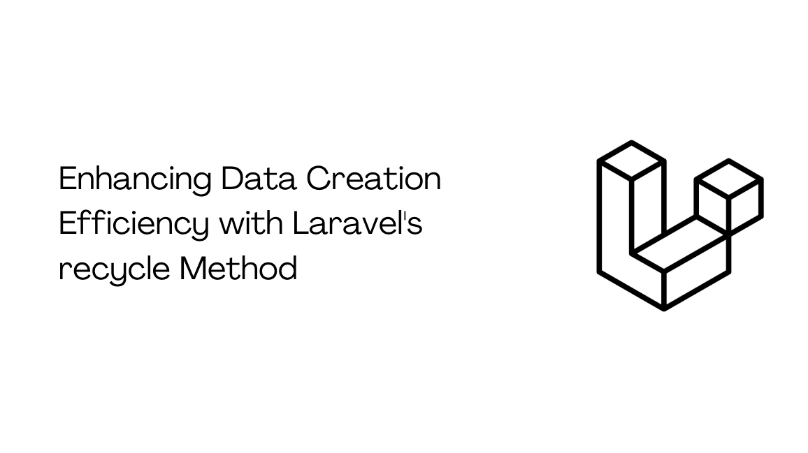 Enhancing Data Creation Efficiency with Laravel’s recycle Method | by I Nyoman Jyotisa | Medium