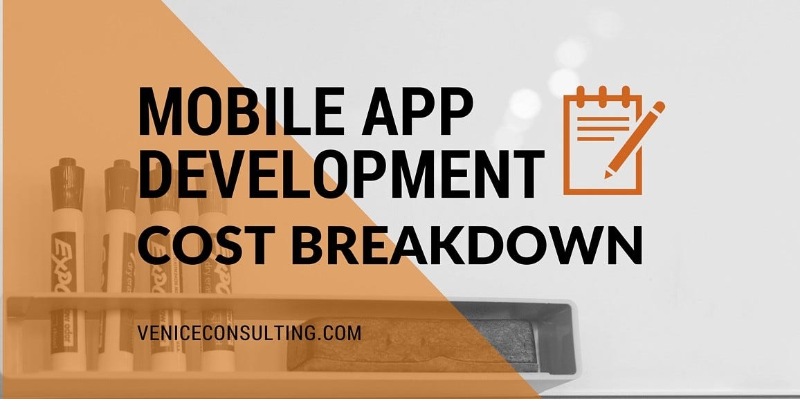 Mobile App Development Cost Breakdown | by Venice Consulting Group | Medium