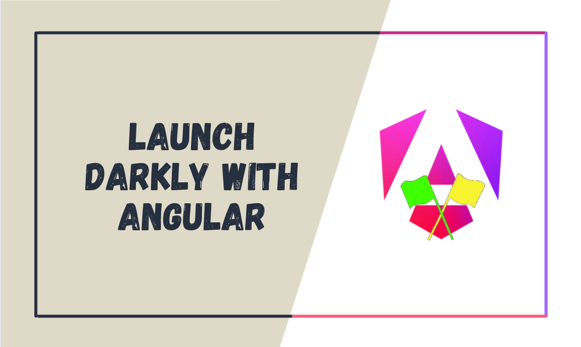 How to use Launch Darkly Feature Flags in an Angular Application | Bits and Pieces