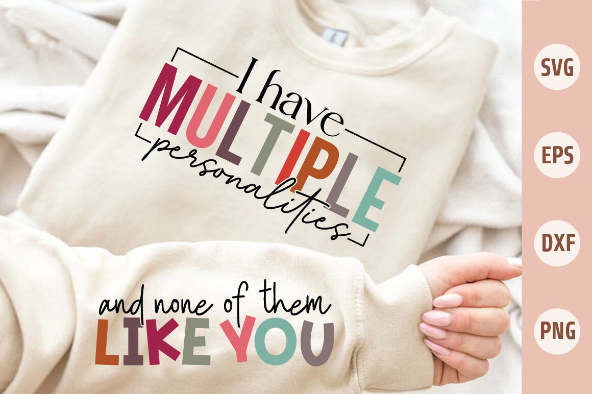 I Have Multiple Personalities SVG PNG Free | by Layla Grace | May, 2024 ...