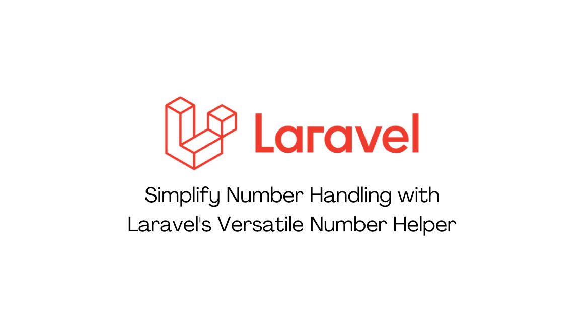 Simplify Number Handling with Laravel’s Versatile Number Helper | by I ...