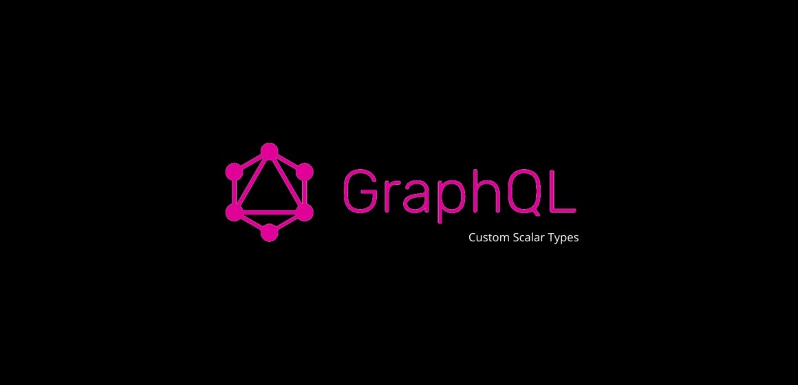 How to use GraphQL Custom Scalar Types in schema design. | by Archana Agivale | Medium