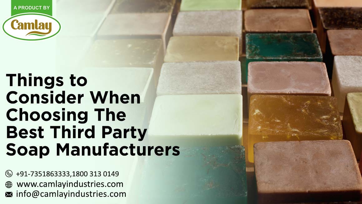 Things to Consider When Choosing The Best Third Party Soap Manufacturers - Camlay Industries ...