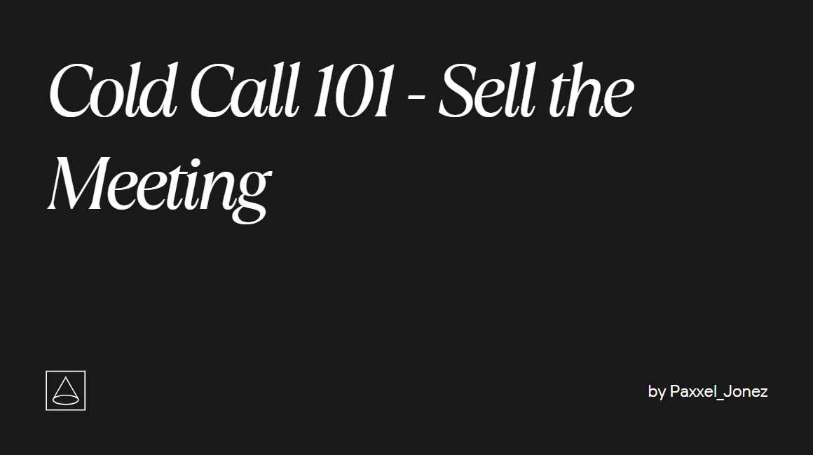 Cold Calling 101 — Sell the meeting | by Paxxel_Jonez | Medium