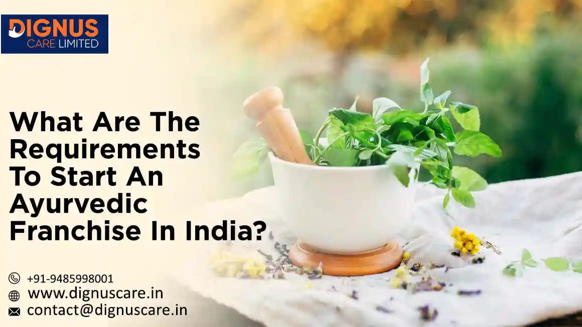 What Are The Requirements To Start An Ayurvedic Franchise In India? - Dignus Care - Medium
