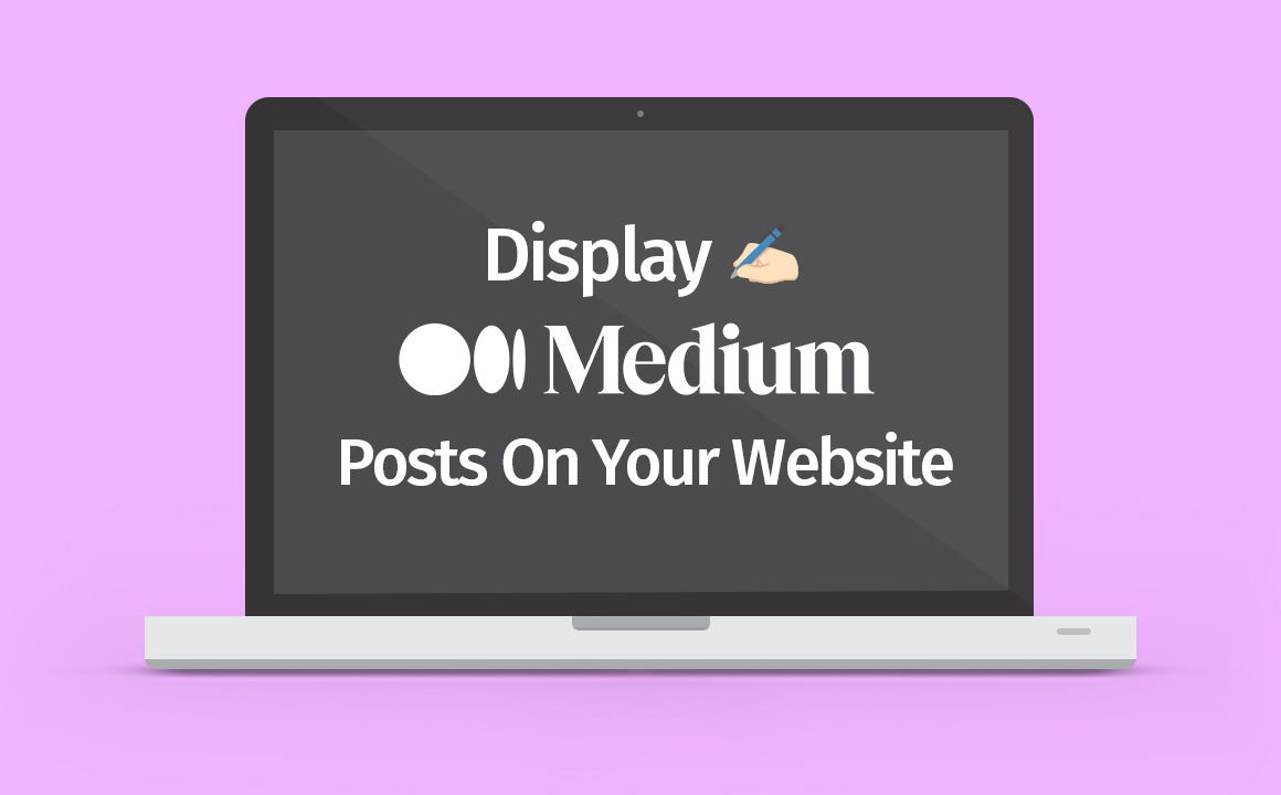 How To Display Medium Posts On Your Website | by Tim Wong | JavaScript ...
