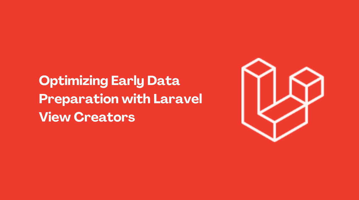 Optimizing Early Data Preparation With Laravel View Creators By I Nyoman Jyotisa Medium