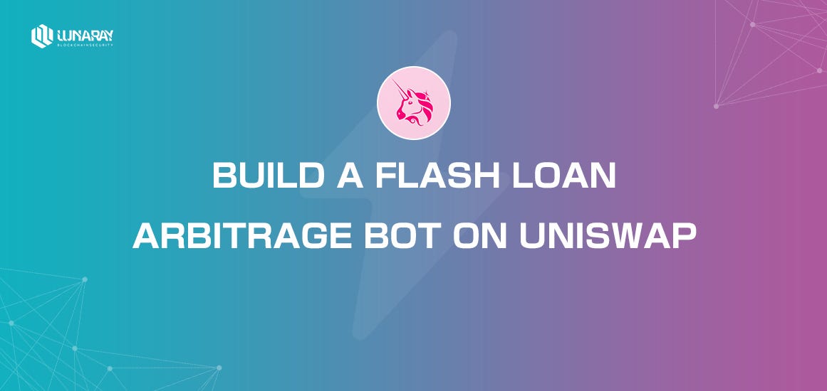 Build a Flash Loan Arbitrage bot on Uniswap | by lunaray | Coinmonks | Medium