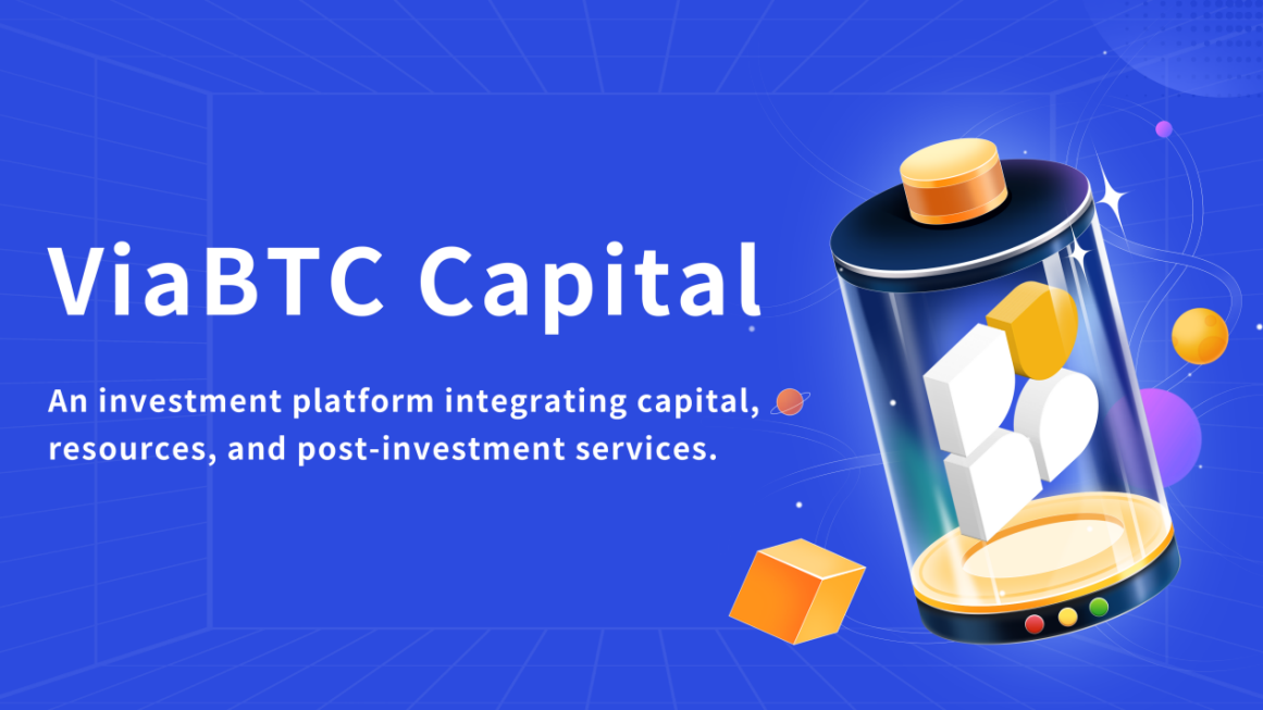 ViaBTC Capital｜A Focus on Five Major Tracks to Empower Projects in the ...