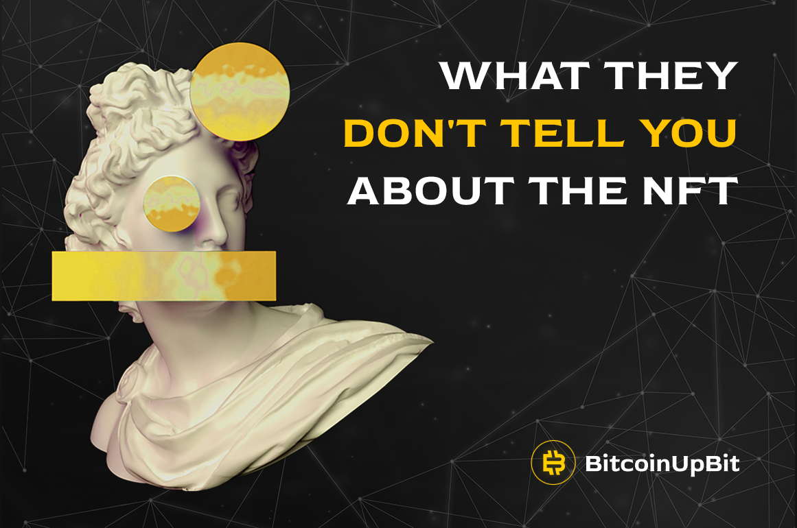 What they don’t tell you about the NFT | by BitcoinUpBit | Medium