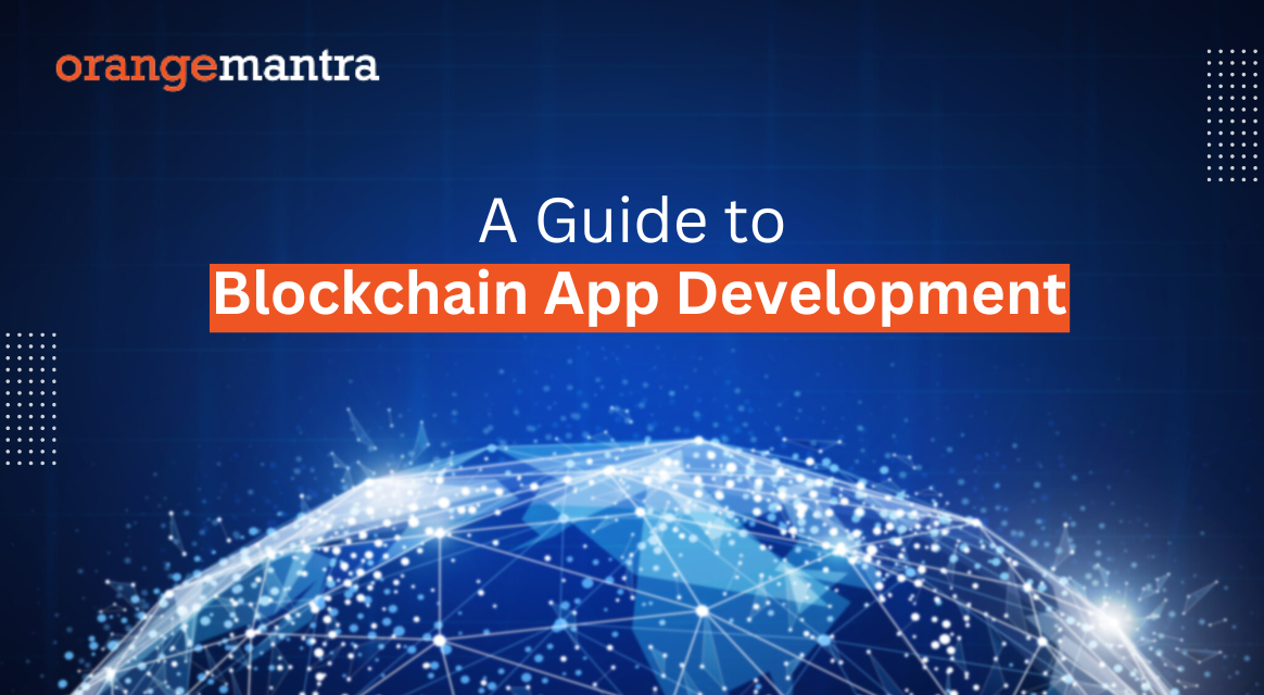 A Guide to Blockchain App Development | by OrangeMantra Technology | Medium
