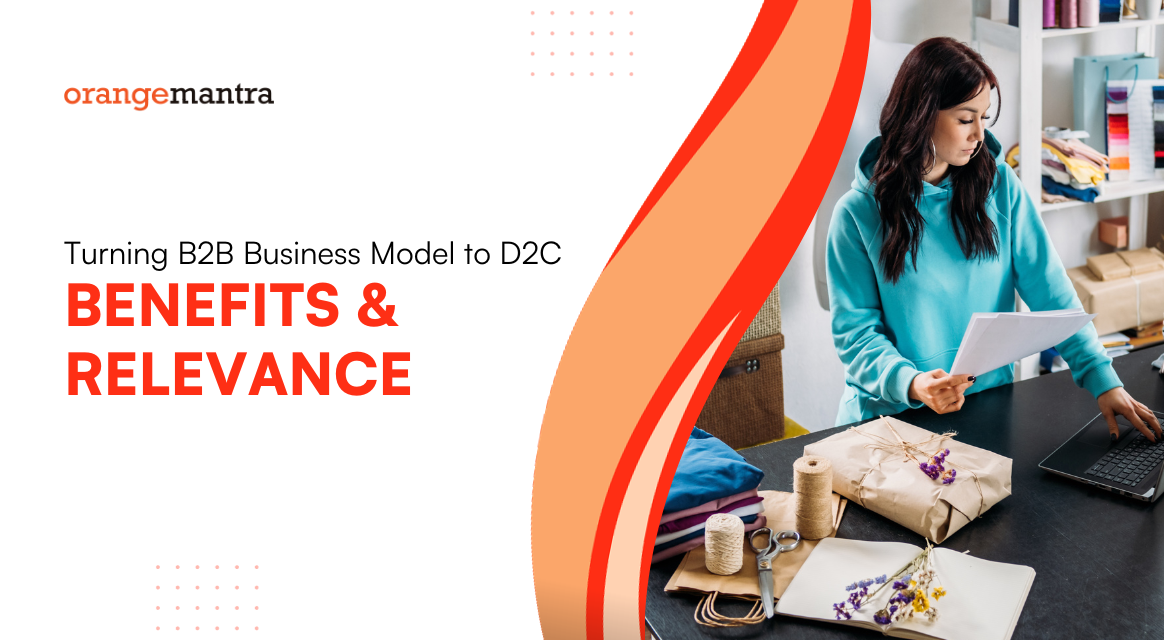 Turning B2B Business Model To D2C: Benefits & Relevance | by OrangeMantra Technology | Nov, 2023 ...