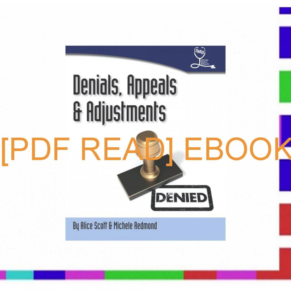EBOOK PDF [READ] Denials Appeals & Adjustments: A Step by Step Guide to ...