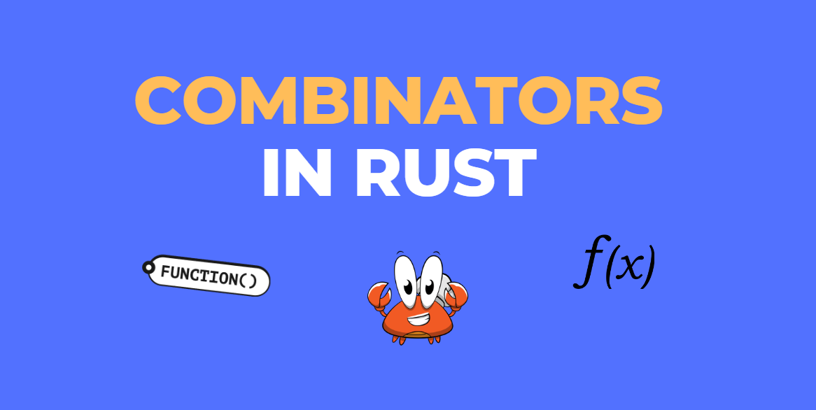 Combinators In Rust Combinators Are Higher Order Functions By Luis Soares Dev Genius 7756