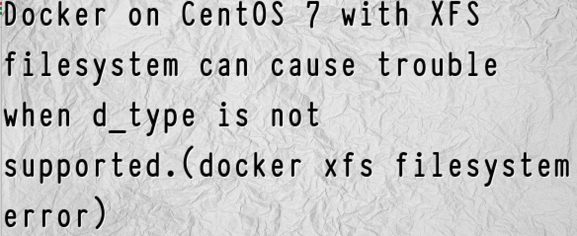 Docker on CentOS 7 with xfs filesystem can cause trouble when d_type is not supported | by ...