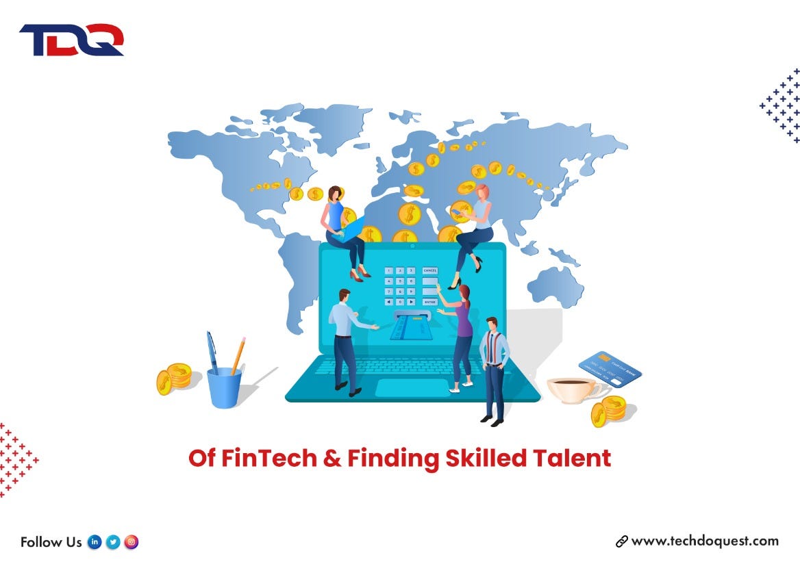 Of FinTech & Finding Skilled Talent | by TechDoQuest | Medium