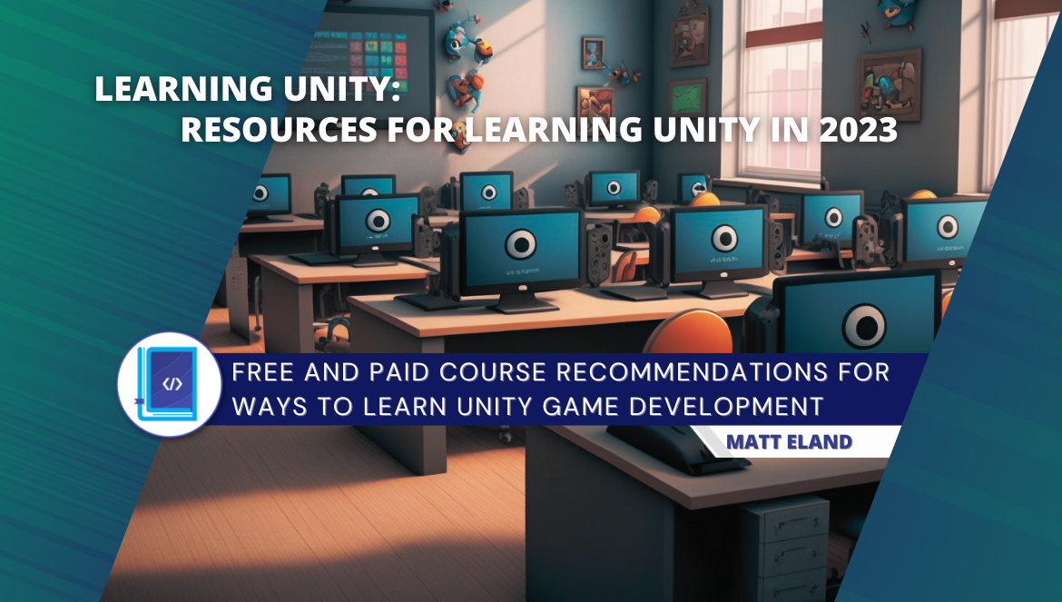 Best Resources for Learning Unity in 2023 | by Matt Eland | The New Dev’s Guide | Medium