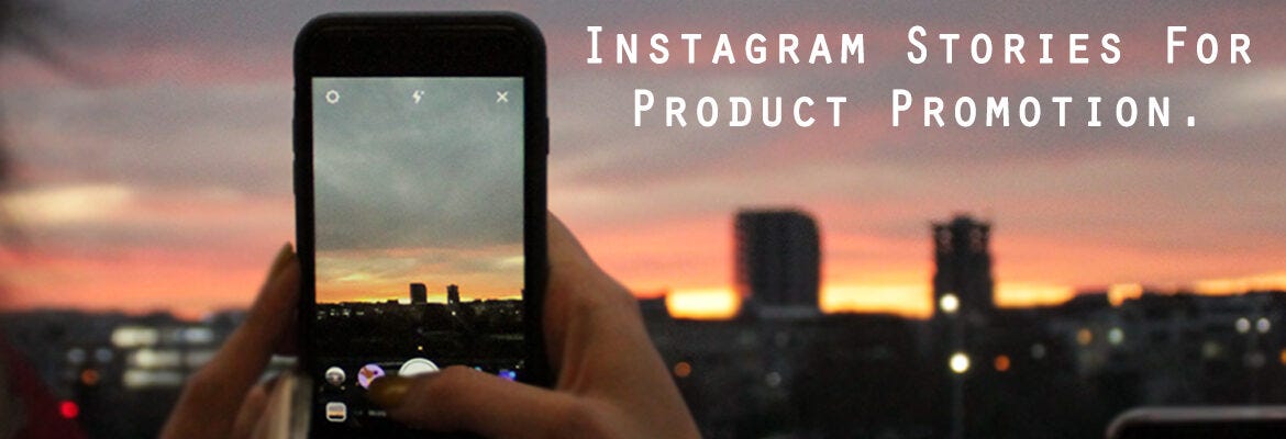 How To Use Instagram Stories For Product Promotion - Thakurkritika - Medium