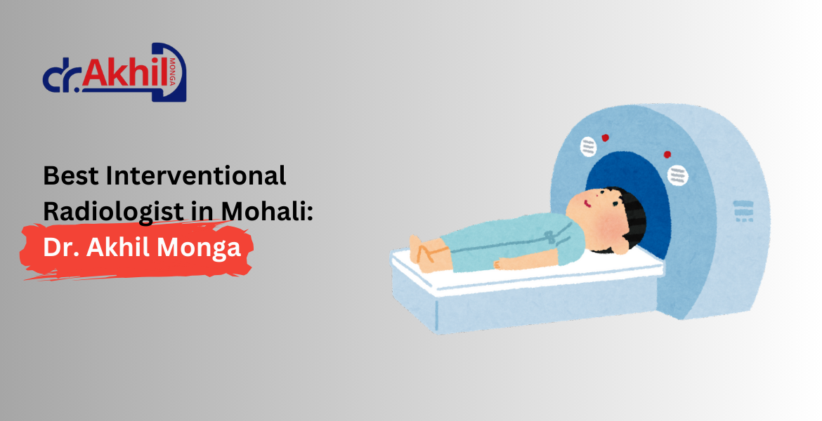 Best Interventional Radiologist in Mohali: Dr. Akhil Monga - | by Akhil ...