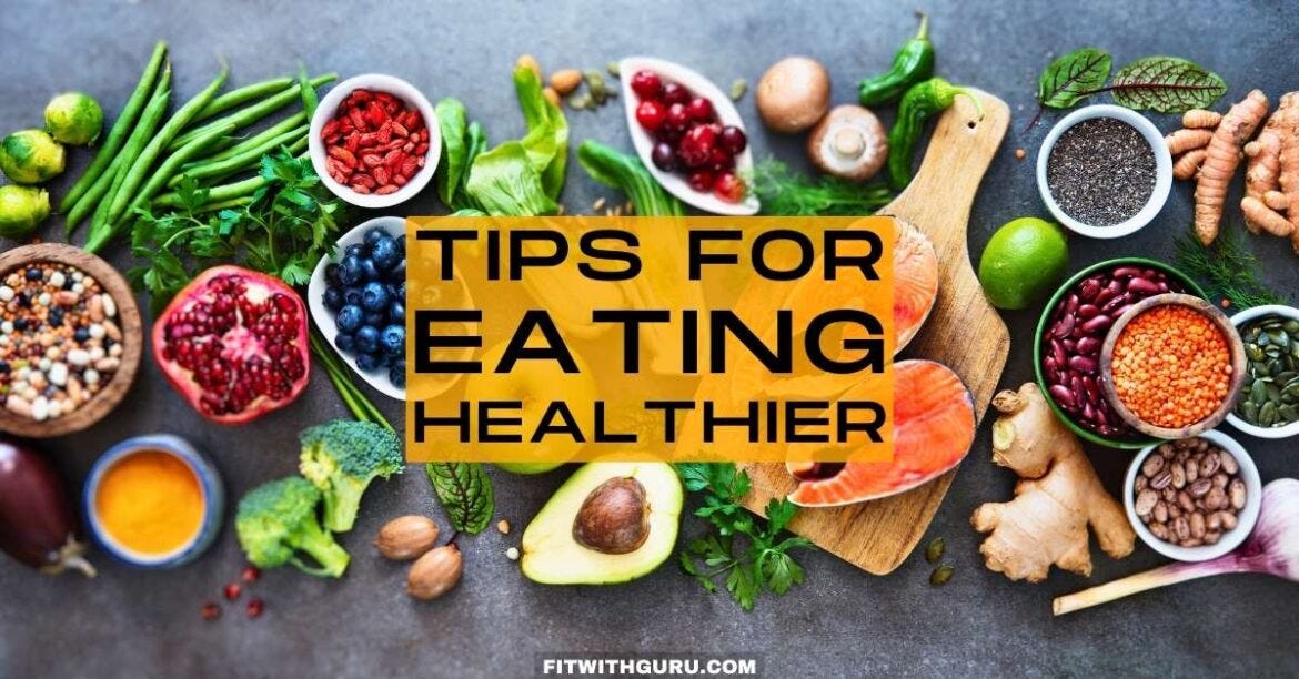 Tips for Eating Healthier. For optimal health and happiness, a… | by ...
