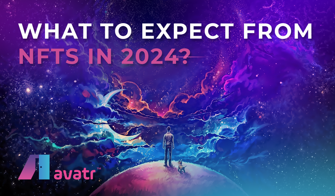 What to Expect from NFTs in 2024? | by Avatr | Medium