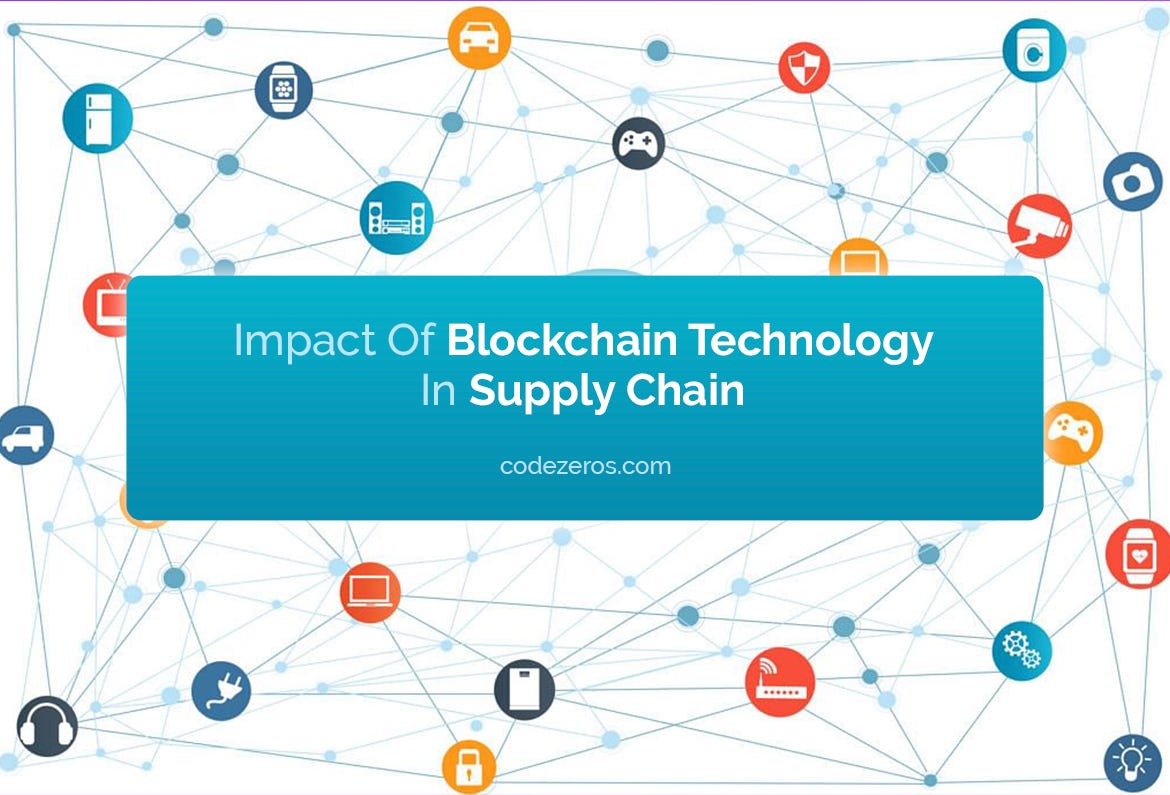 Impact of blockchain technology in supply chain | by Codezeros | Medium