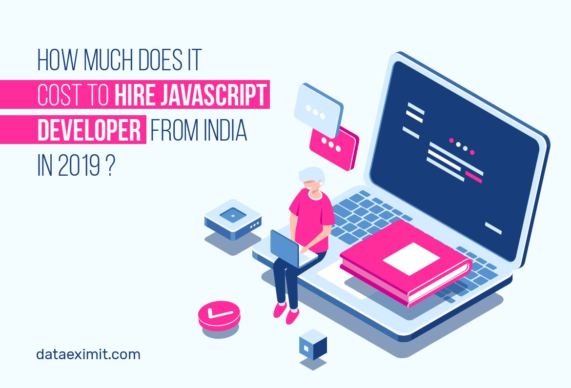 How Much Does It Cost to Hire JavaScript Developer from India in 2019 ...