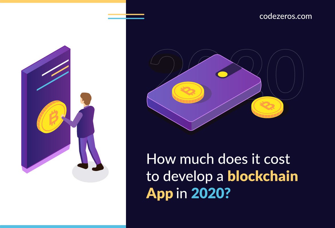 How much does it cost to develop a blockchain App in 2020? | by Codezeros | Medium