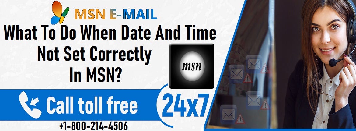 1–800–214–4506 What to do when Date and time not set Correctly in MSN ...
