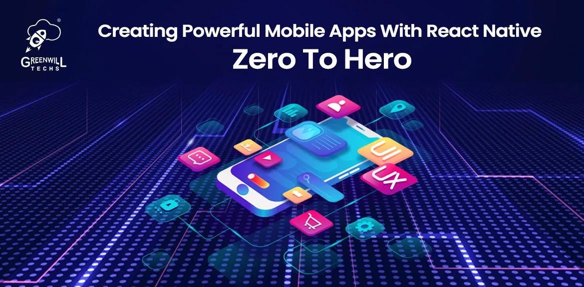 Create Your Stunning Mobile Apps With React Native: Zero To Hero | by Greenwill Techs | Nerd For ...