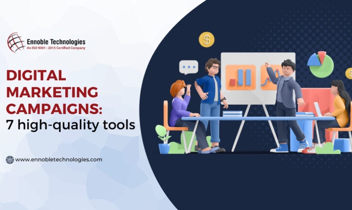 Digital Marketing Campaigns: 7 high-quality tools | by Ennoble ...