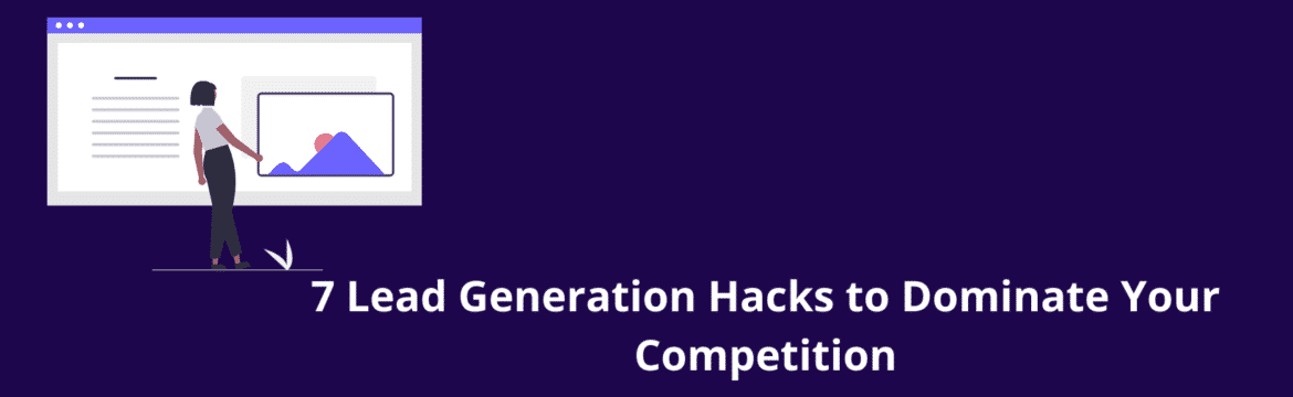 7 LEAD GENERATION HACKS TO DOMINATE YOUR COMPETITION | GILBERTDATA | by ...