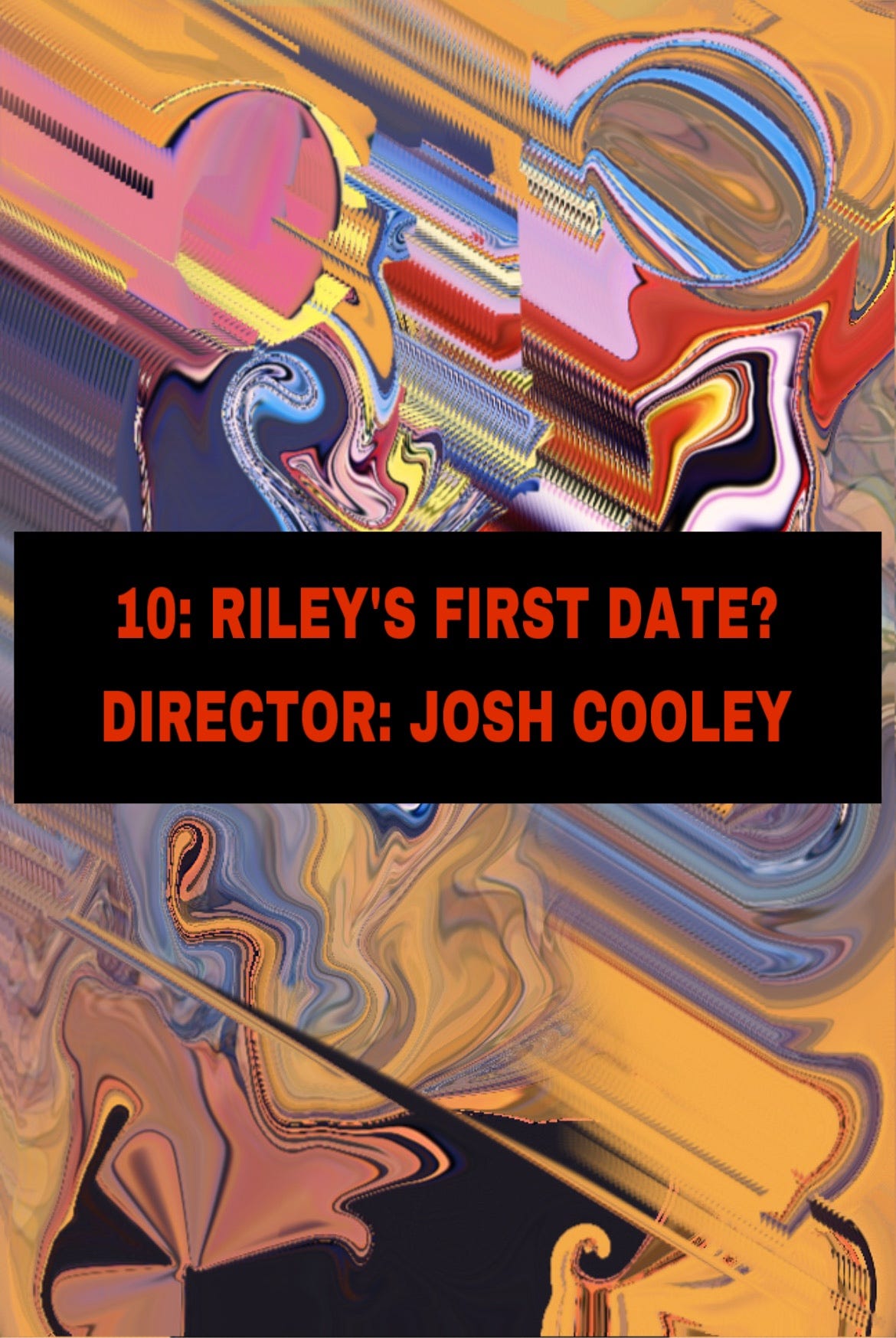 10: RILEY’S FIRST DATE? (2015). DIRECTOR: JOSH COOLEY | by C.E.L Media ...