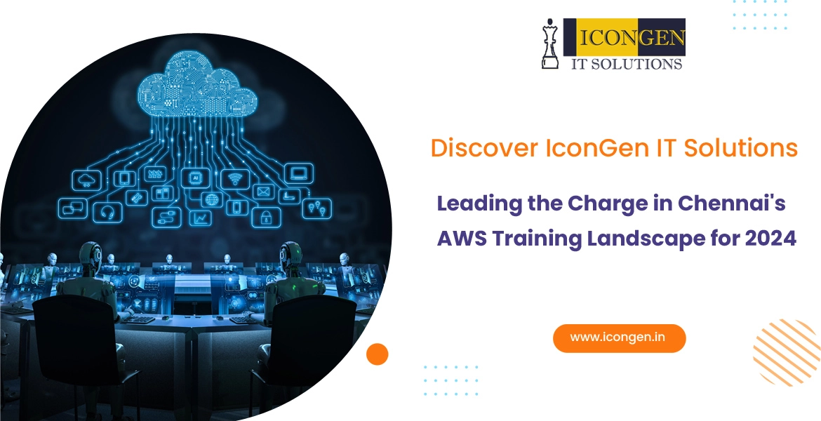 Discover IconGen IT Solutions: Leading the Charge in Chennai’s AWS Training Landscape for 2024 ...