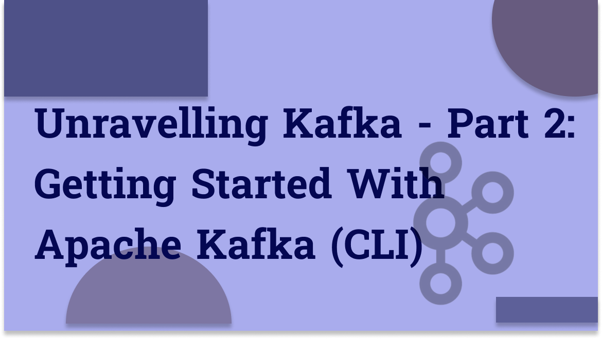 Unravelling Kafka — Part 2: Getting Started with Apache Kafka (CLI) | by Meet Suvariya | Medium