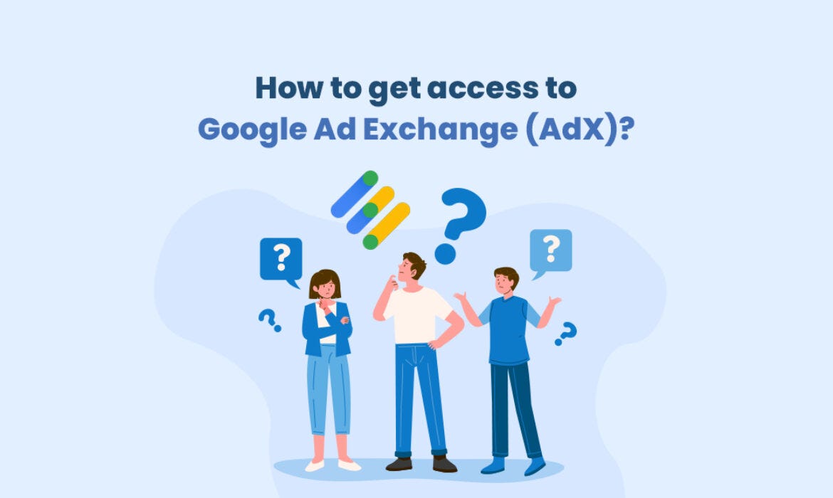 How to get access to Google Ad Exchange (AdX)? - Appbroda tech - Medium