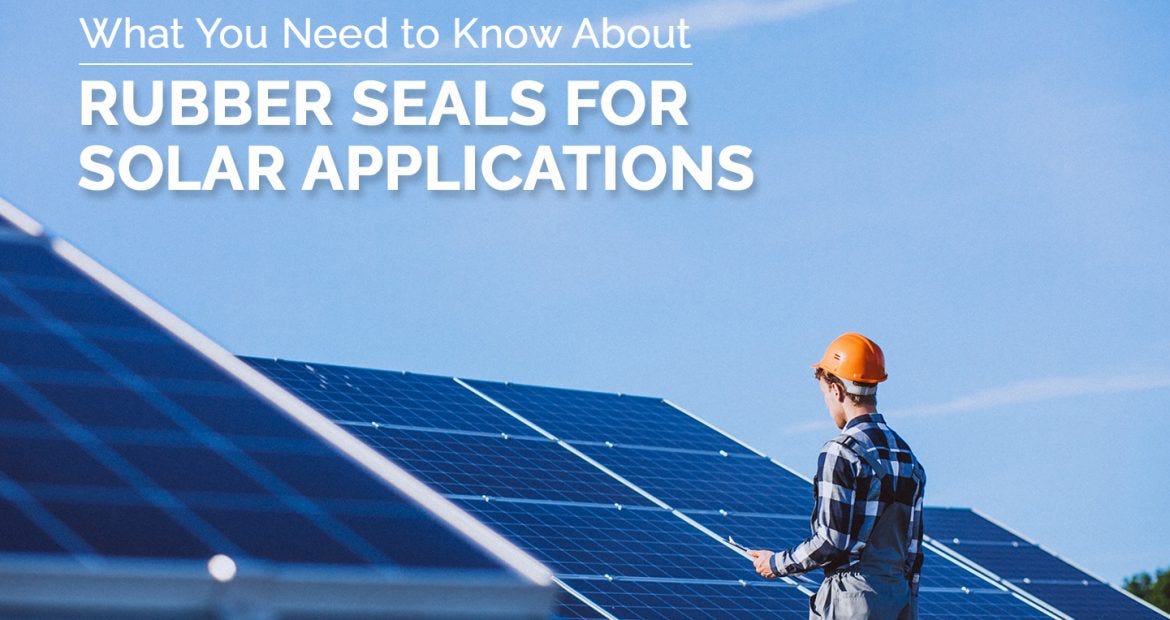 What You Need to Know About Rubber Seals for Solar Applications ...