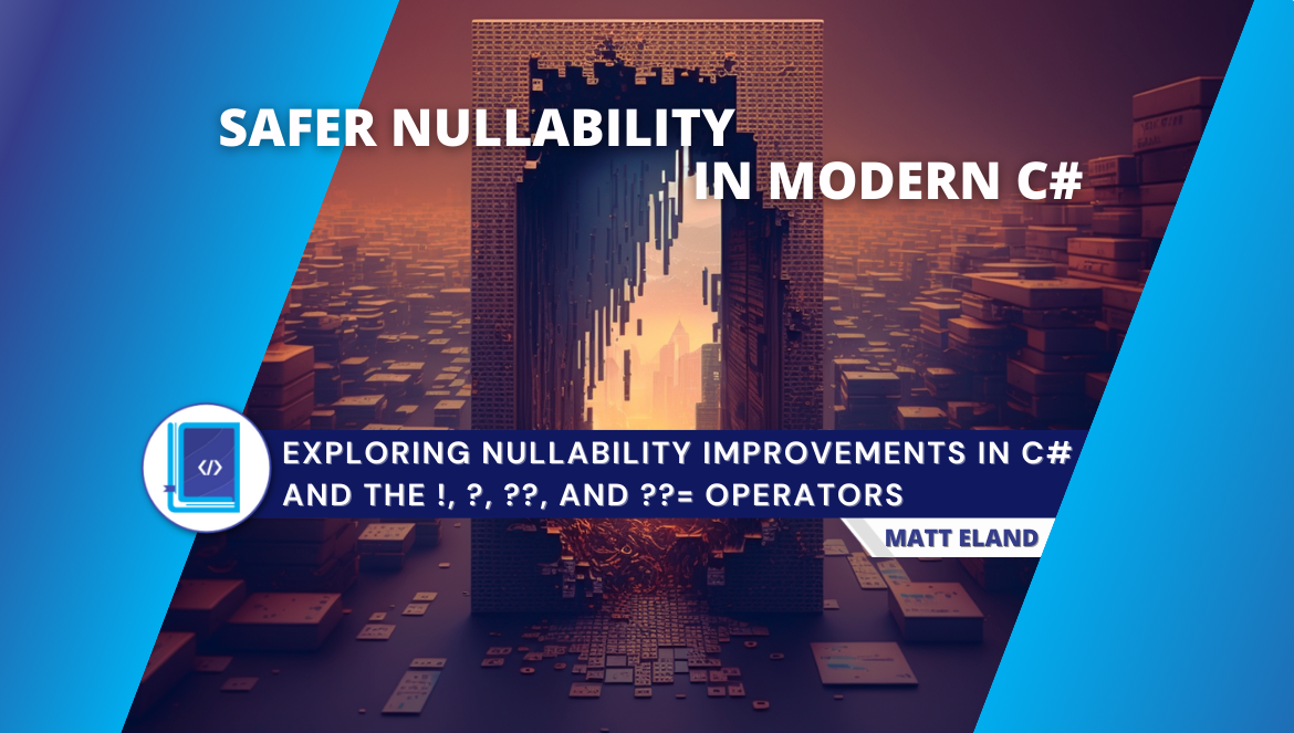 Safer Nullability in Modern C#. Exploring nullability improvements in… | by Matt Eland | The New ...