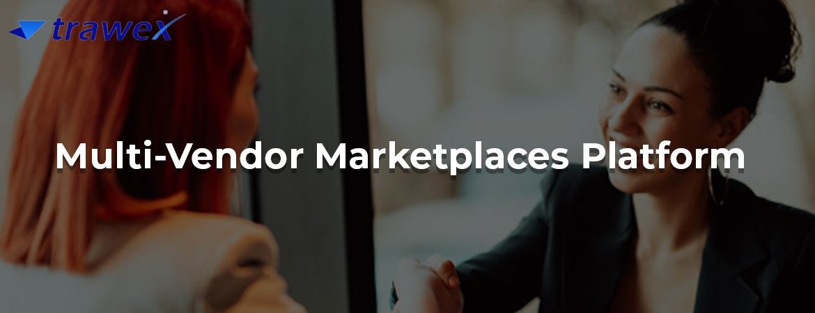 Multi-Vendor Marketplace Platform | by Chetna Patil | Medium