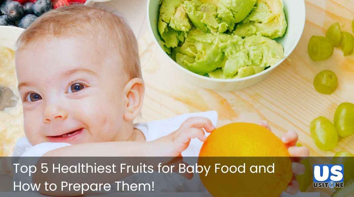 Top 5 Healthiest Fruits for Baby Food and How to Prepare Them! - USIT ...