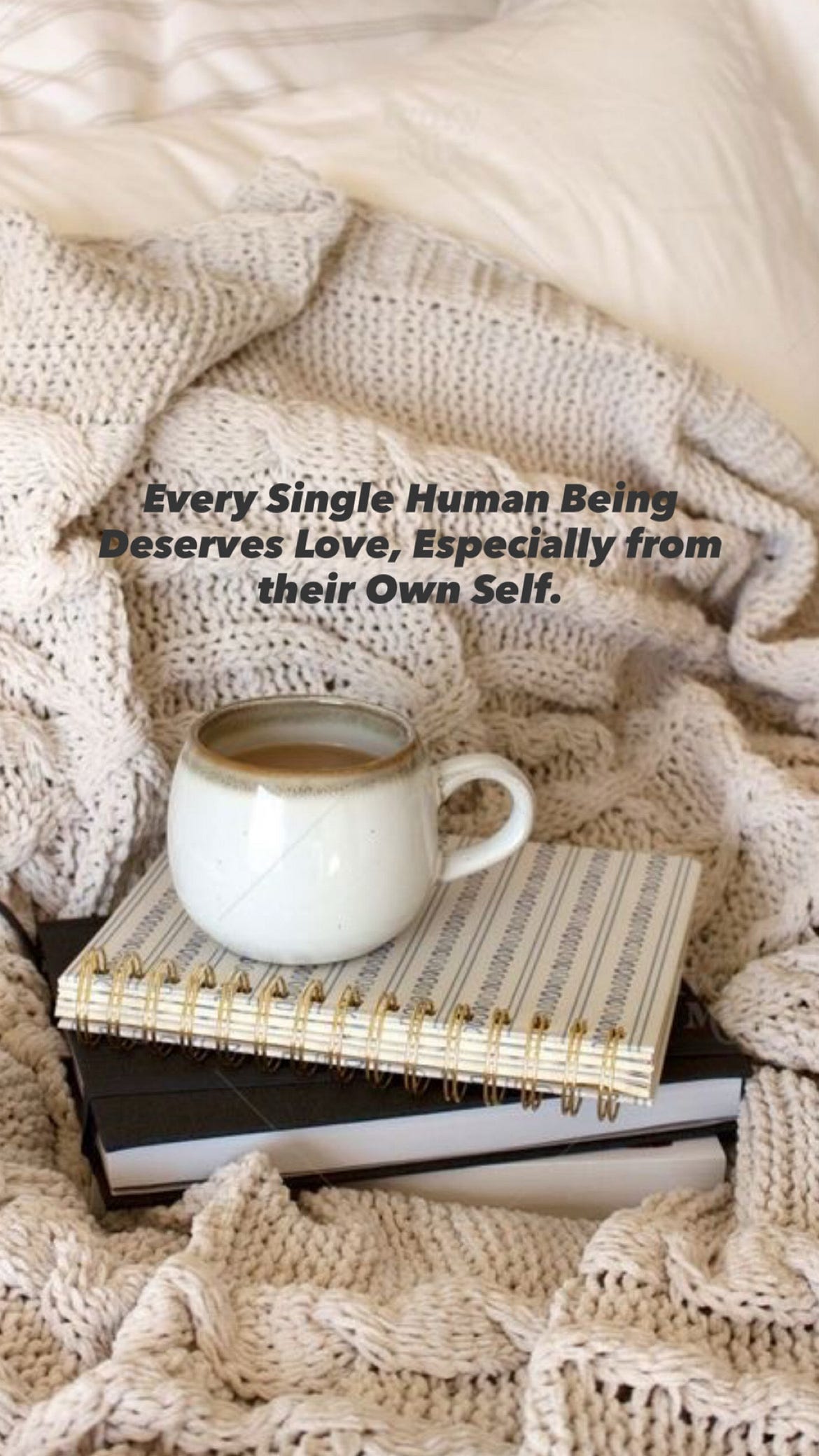 Every Single Human Being Deserves Love, Especially from their Own Self ...