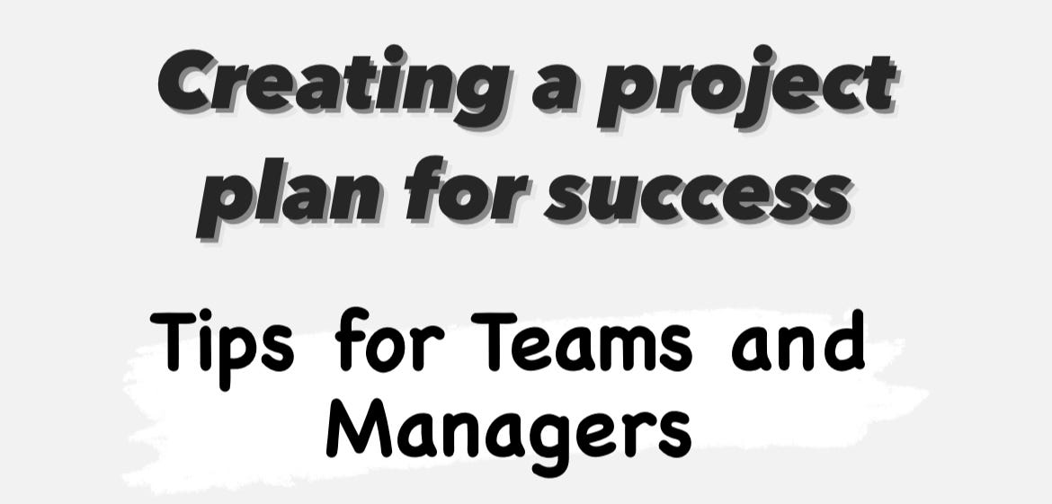 Creating a Project Plan for Success: Tips for Teams and Managers | by ...