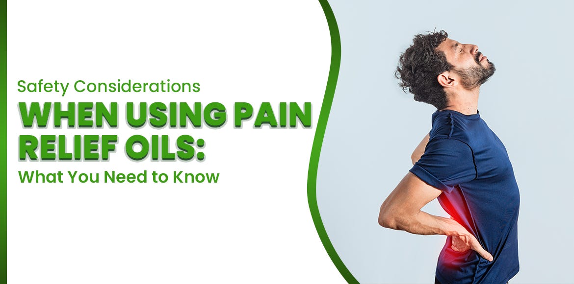 Safety First: Essential Considerations Before Using Pain Relief Oils ...
