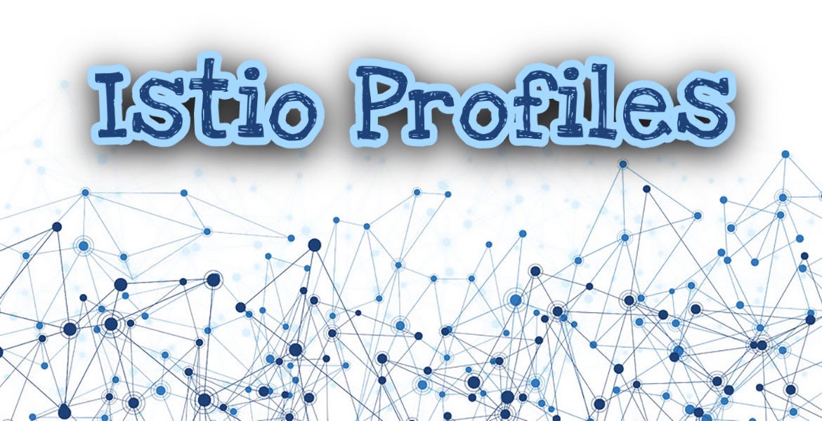 Istio built-in Profiles & Customizing the configuration | by Gimhan ... Istio built-in Profiles & Customizing the configuration | by Gimhan ...