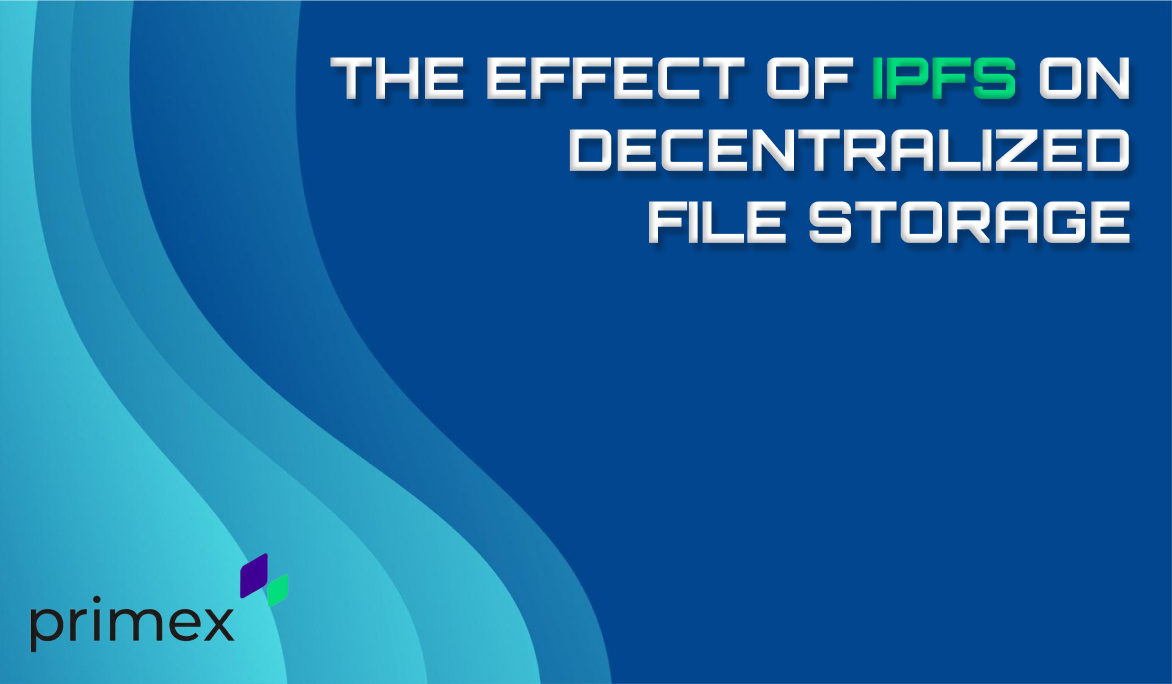 Primex | The effect of IPFS on decentralized file storage | by floating_monkey | Mar, 2024 | Medium