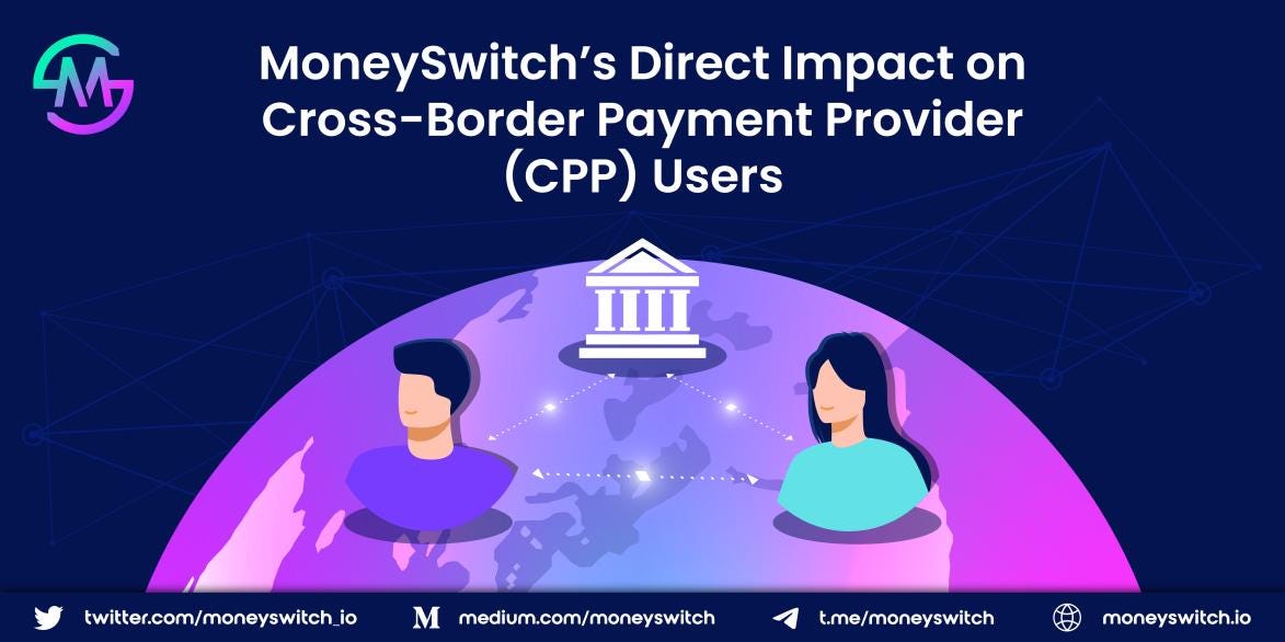 MoneySwitch’s Direct Impact on Cross-Border Payment Provider (CPP) Users | by MoneySwitch ...