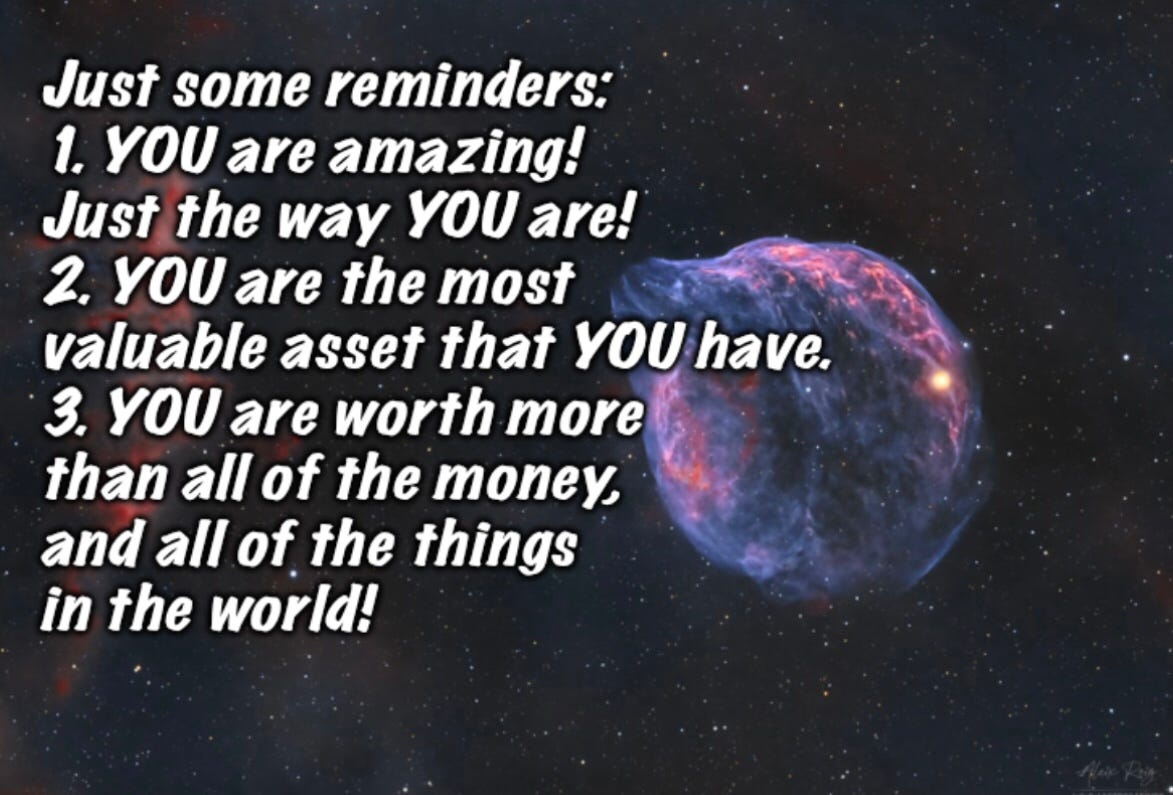 Just some reminders: Just the way YOU are! 2. YOU are the most valuable ...