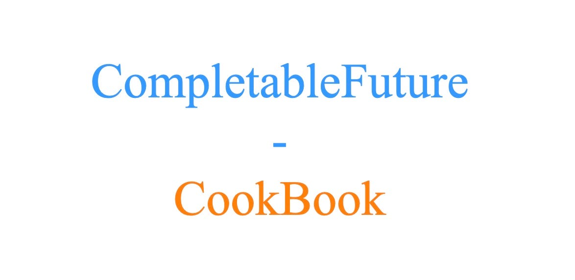 CompletableFuture CookBook. Cookbook with 50 examples | by NGU | Medium